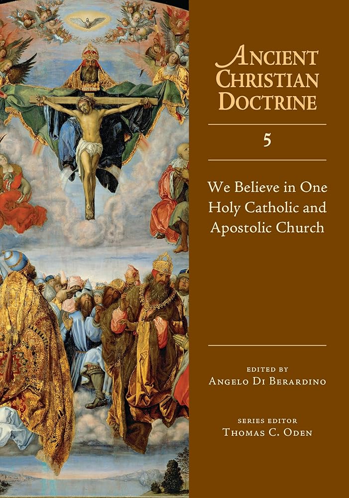 We Believe in One Holy Catholic and Apostolic Church (Volume 5) (Ancie ...