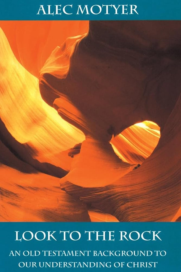 Look to the Rock: An Old Testament Background to Our Understanding of ...