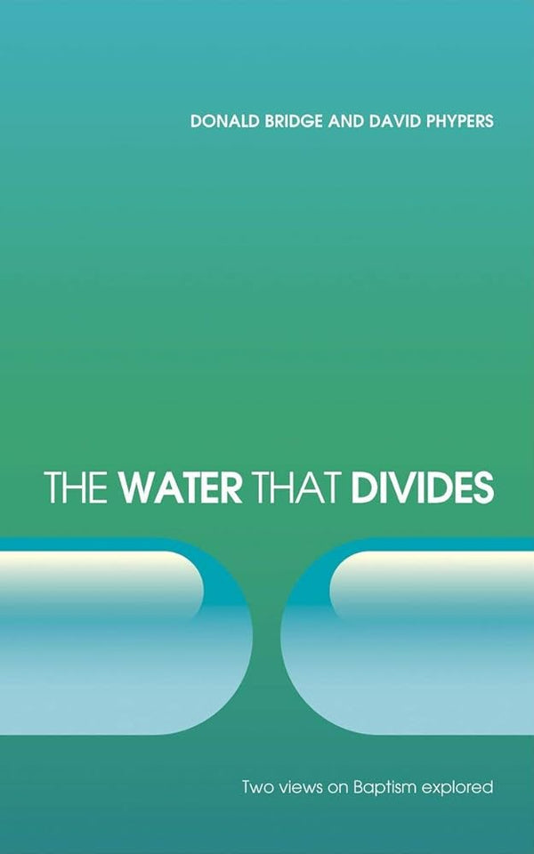 The Water that Divides: Two views on Baptism Explored – Book Room